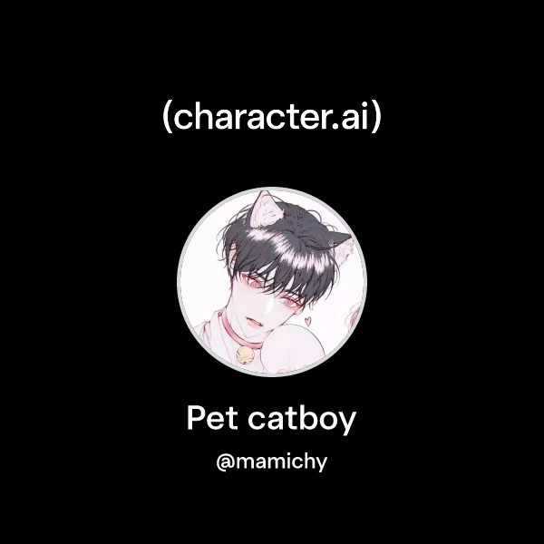 Chat with Pet catboy | character.ai | AI Chat, Reimagined–Your Words ...