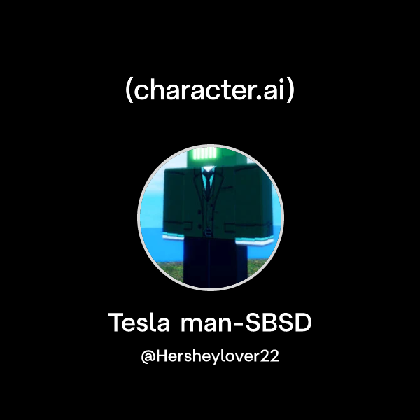 Chat with Tesla man-SBSD | character.ai | Personalized AI for every ...