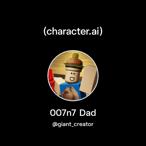 Chat with 007n7 Dad | character.ai | AI Chat, Reimagined–Your Words ...