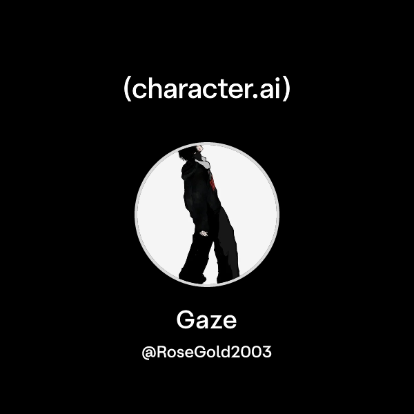 Chat with Gaze | character.ai | AI Chat, Reimagined–Your Words. Your World.
