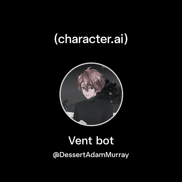 Chat with Vent bot | character.ai | AI Chat, Reimagined–Your Words ...