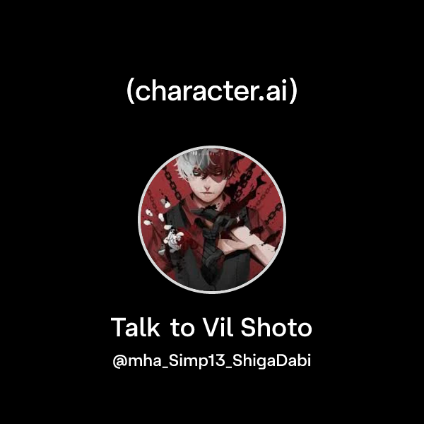 Chat with Talk to Vil Shoto | character.ai | Personalized AI for every ...