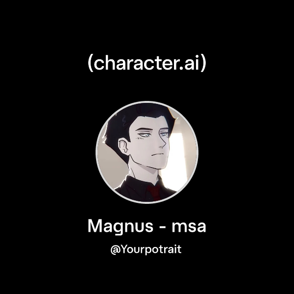 Chat with Magnus - msa | character.ai | Personalized AI for every ...