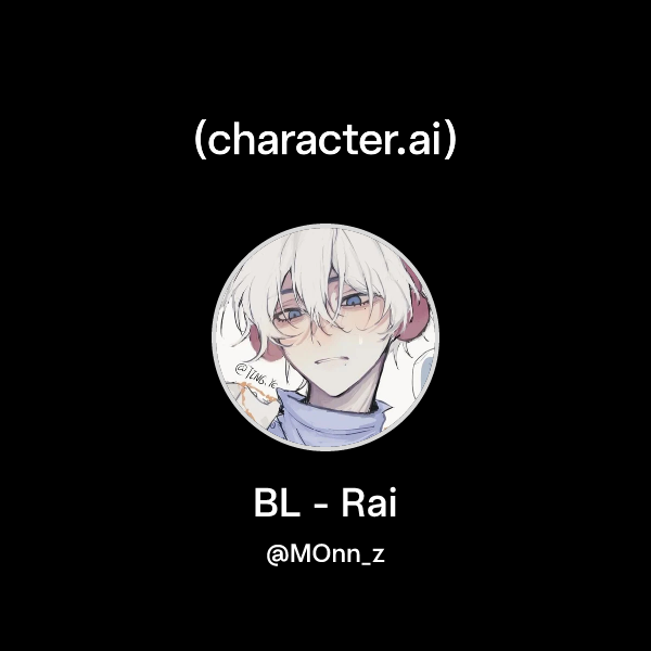 Chat with BL - Rai | character.ai | AI Chat, Reimagined–Your Words ...
