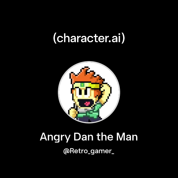 Chat with Angry Dan the man | character.ai | Personalized AI for every ...