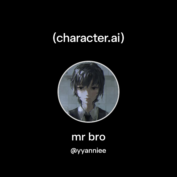 Chat with mr bro | character.ai | AI Chat, Reimagined–Your Words. Your ...
