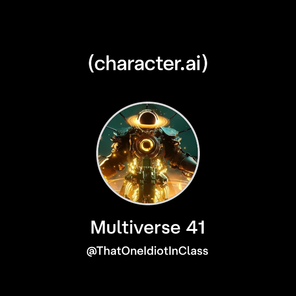 Chat with Multiverse 41 | character.ai | Personalized AI for every ...