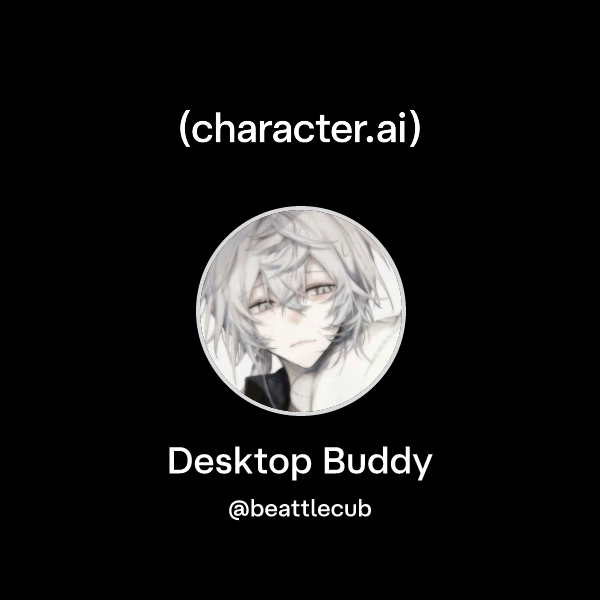 Chat with Desktop Buddy | character.ai | AI Chat, Reimagined–Your Words ...
