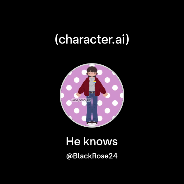 Chat with He knows | character.ai | Personalized AI for every moment of ...