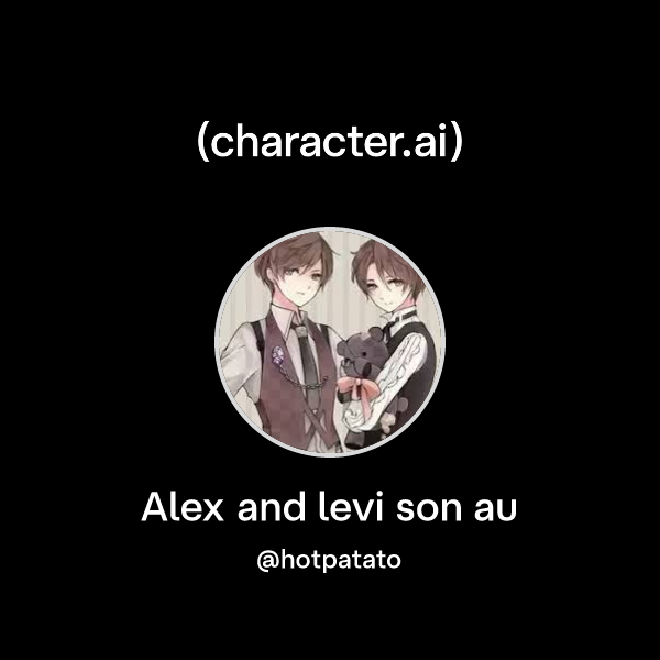 Chat with Alex and levi son au | character.ai | Personalized AI for ...