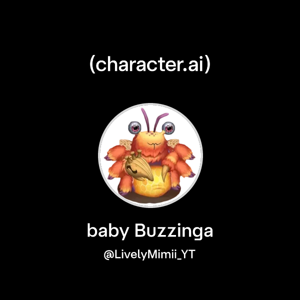 Chat with baby Buzzinga | character.ai | AI Chat, Reimagined–Your Words. Your World.