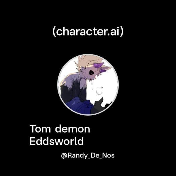Chat with Tom demon Eddsworld | character.ai | AI Chat, Reimagined–Your ...