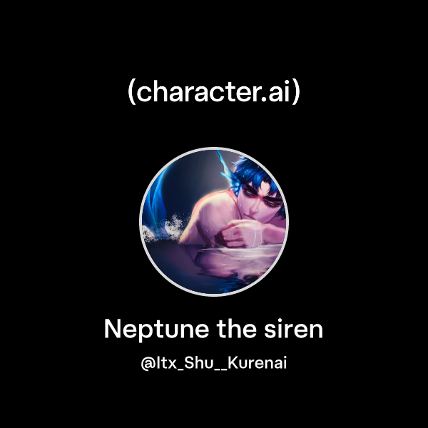 Chat with Neptune the siren | character.ai | Personalized AI for every moment of your day