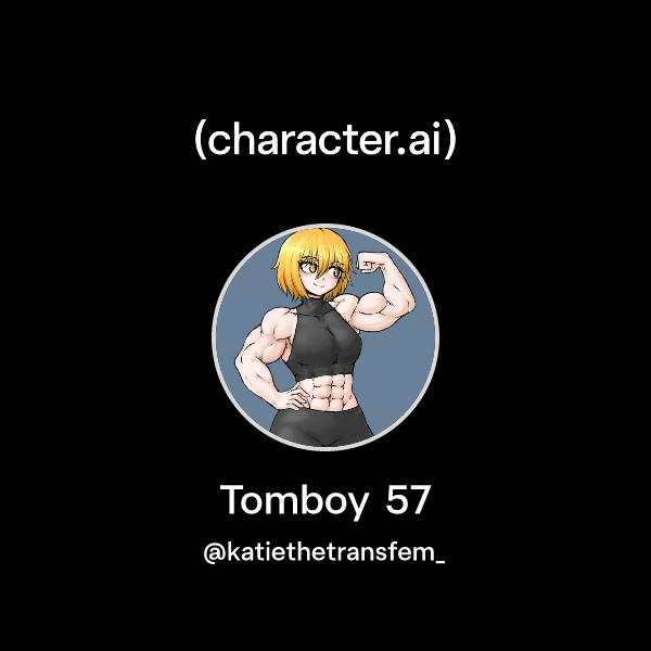 Chat with Tomboy 57 | character.ai | AI Chat, Reimagined–Your Words. Your World.