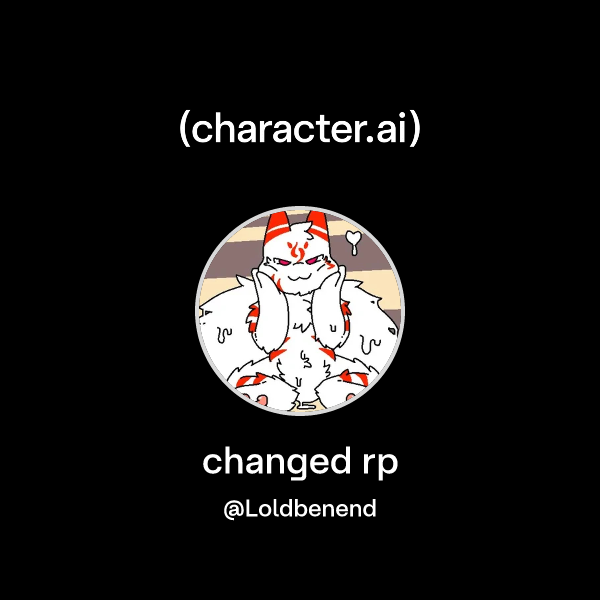 Chat with changed rp | character.ai | AI Chat, Reimagined–Your Words ...