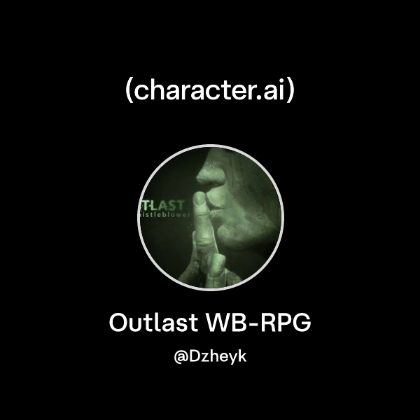 Chat with Outlast WB-RPG | character.ai | Personalized AI for every moment of your day
