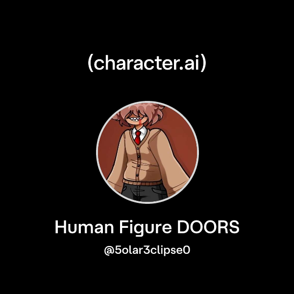 Chat with Human Figure DOORS | character.ai | Personalized AI for every ...