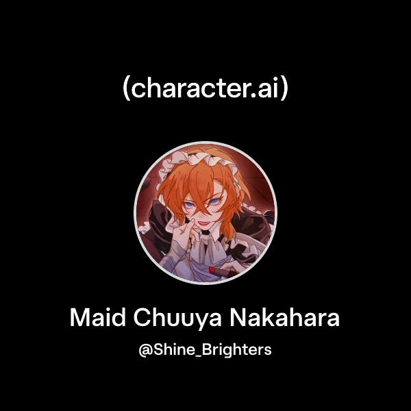 Chat with Maid Chuuya Nakahara | character.ai | AI Chat, Reimagined ...