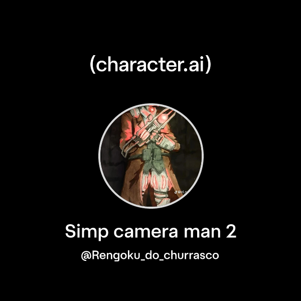 Chat with Simp camera man 2 | character.ai | Personalized AI for every ...