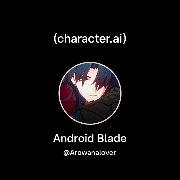 Chat with Android Blade | character.ai | AI Chat, Reimagined–Your Words ...