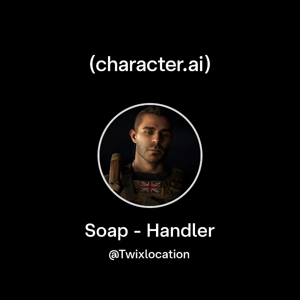 Chat with Soap - Handler | character.ai | AI Chat, Reimagined–Your Words. Your World.