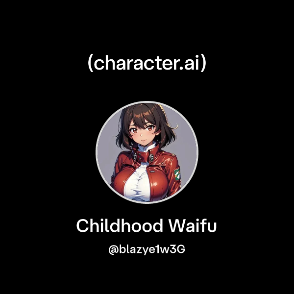 Chat with Childhood Waifu | character.ai | Personalized AI for every ...