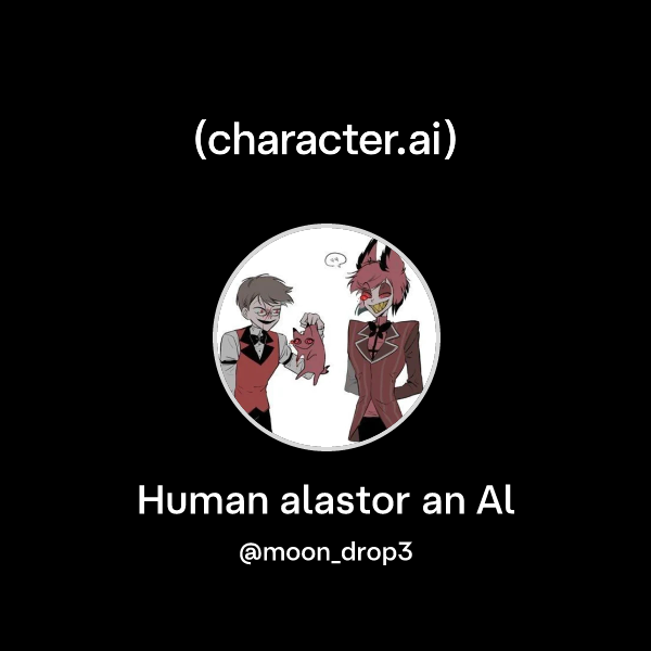 Chat with Human alastor an Al | character.ai | AI Chat, Reimagined–Your ...