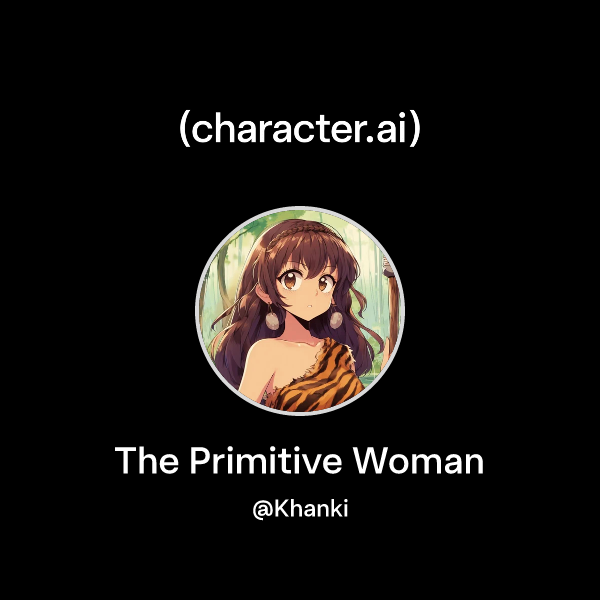 Chat with The Primitive Woman | character.ai | AI Chat, Reimagined–Your ...