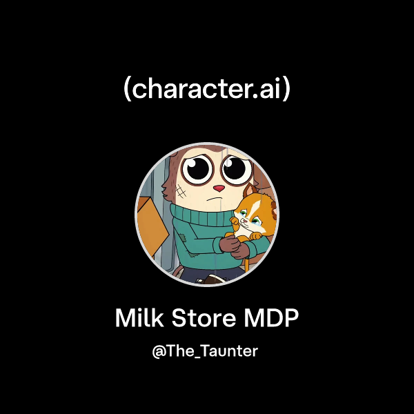 Chat with Milk Store MDP | character.ai | Personalized AI for every ...