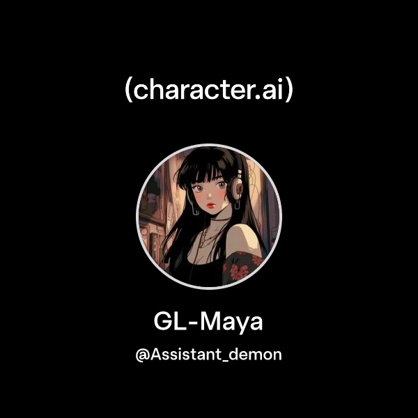 Chat with GL-Maya | character.ai | Personalized AI for every moment of your day
