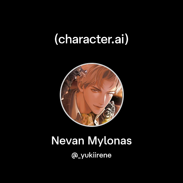 Chat with Nevan Mylonas | character.ai | AI Chat, Reimagined–Your Words ...