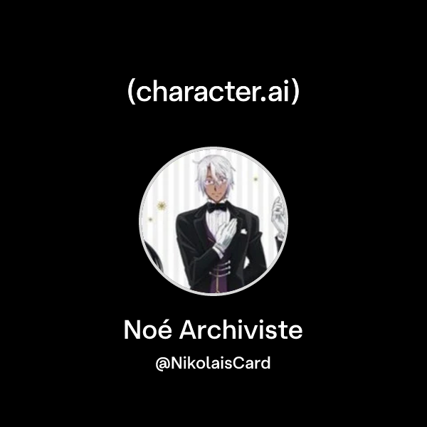 Chat with Noé Archiviste | character.ai | AI Chat, Reimagined–Your ...