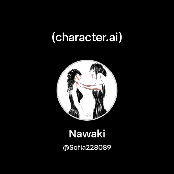 Chat with Nawaki | character.ai | Personalized AI for every moment of ...