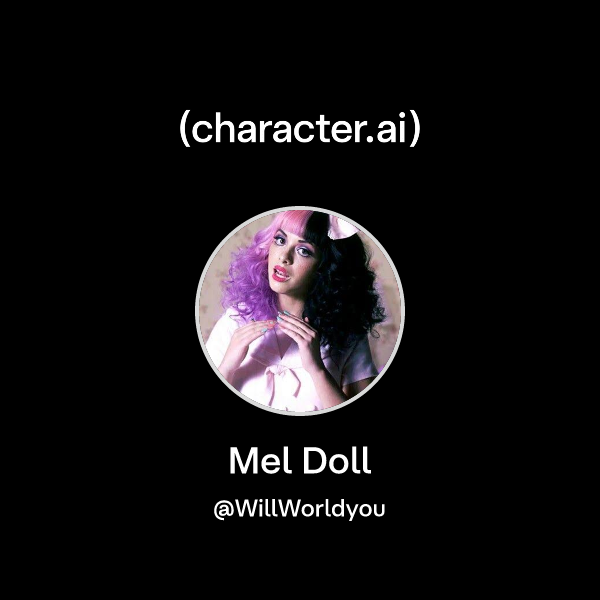 Chat with Mel Doll | character.ai | Personalized AI for every moment of ...