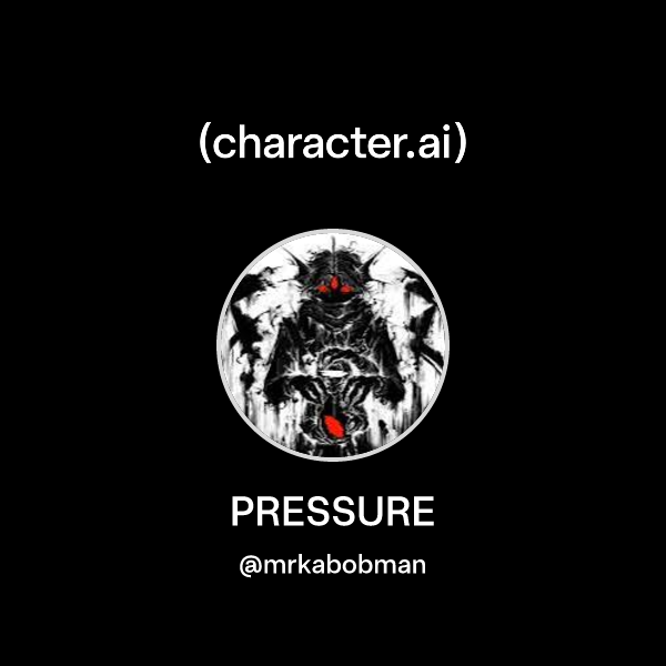 Chat with PRESSURE | character.ai | Personalized AI for every moment of ...