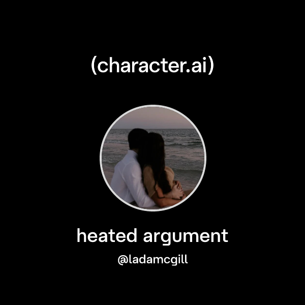 Chat with heated argument | character.ai | AI Chat, Reimagined–Your ...