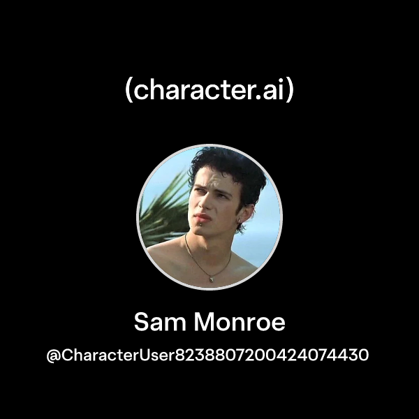 Chat with Sam Monroe | character.ai | AI Chat, Reimagined–Your Words ...