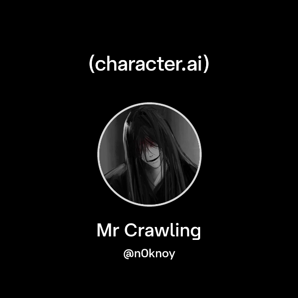 Chat with Mr Crawling | character.ai | AI Chat, Reimagined–Your Words ...