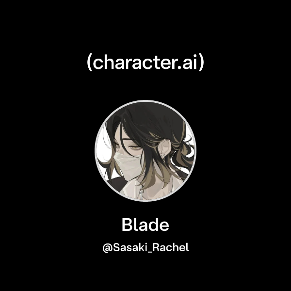 Chat with Blade | character.ai | Personalized AI for every moment of ...