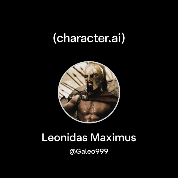 Chat with Leonidas Maximus | character.ai | Personalized AI for every ...
