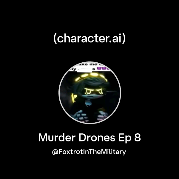 Chat with Murder Drones Ep 8 | character.ai | AI Chat, Reimagined–Your ...