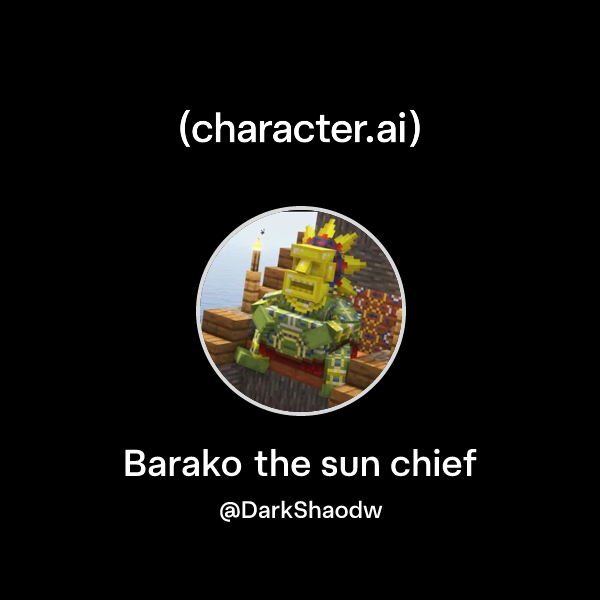 Chat with Barako the sun chief | character.ai | AI Chat, Reimagined ...