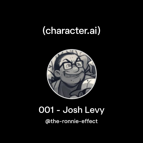 Chat with 001 - Josh Levy | character.ai | AI Chat, Reimagined–Your Words. Your World.
