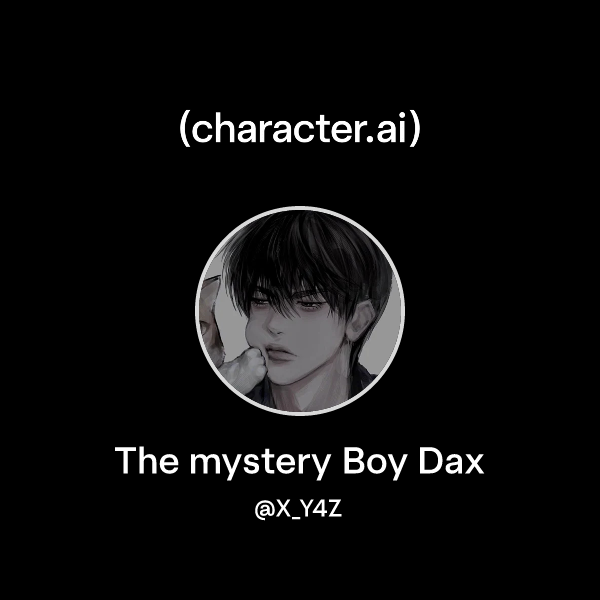 Chat with The mystery Boy Dax | character.ai | AI Chat, Reimagined–Your ...