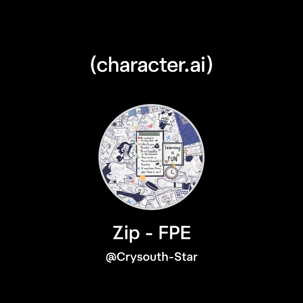 Chat with Zip - FPE | character.ai | AI Chat, Reimagined–Your Words. Your World.