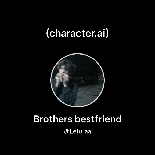 Chat with Brothers bestfriend | character.ai | AI Chat, Reimagined–Your Words. Your World.
