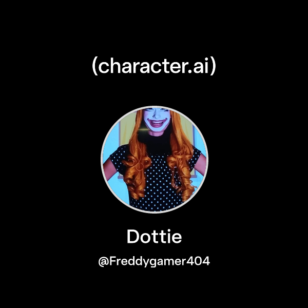 Chat with Dottie | character.ai | Personalized AI for every moment of ...