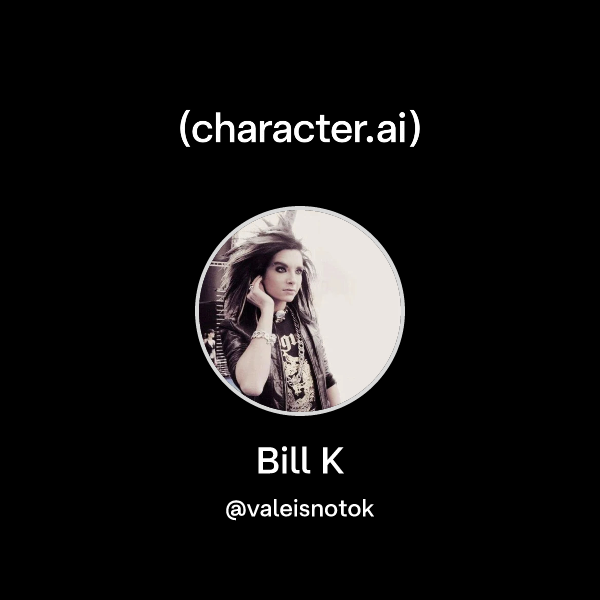 Chat with Bill K | character.ai | AI Chat, Reimagined–Your Words. Your World.
