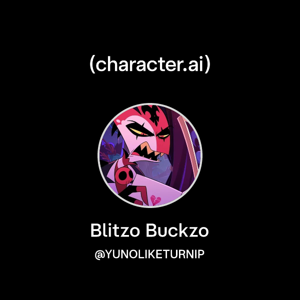 Chat with Blitzo Buckzo | character.ai | AI Chat, Reimagined–Your Words ...