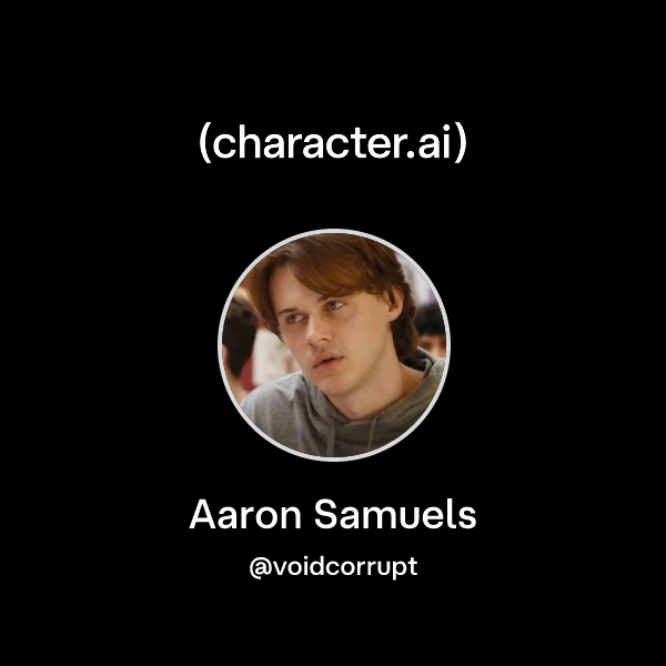 Chat with Aaron Samuels | character.ai | Personalized AI for every ...